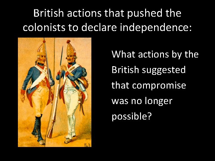 The American Revolution The debate over independence Why