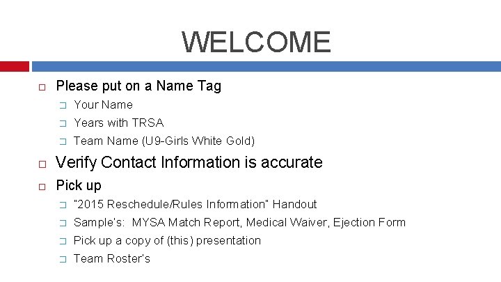 WELCOME Please put on a Name Tag Your