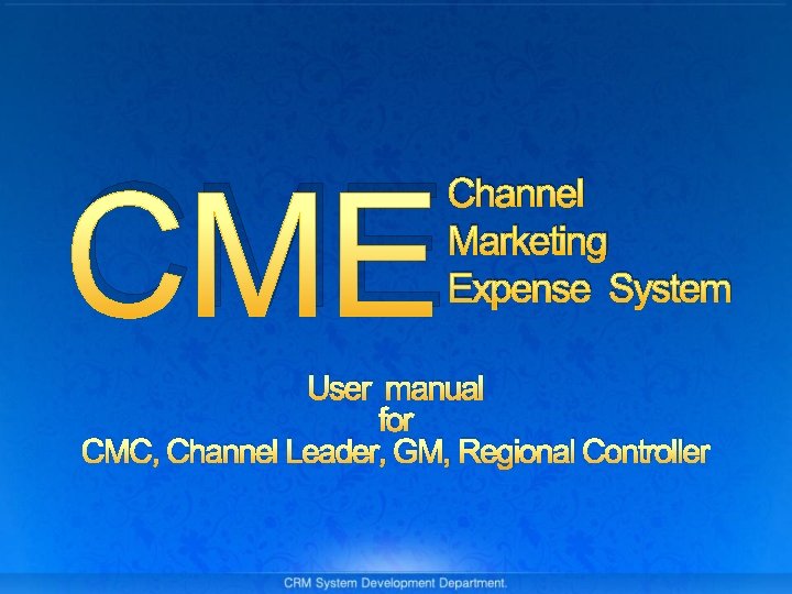CME Channel Marketing Expense System User manual for