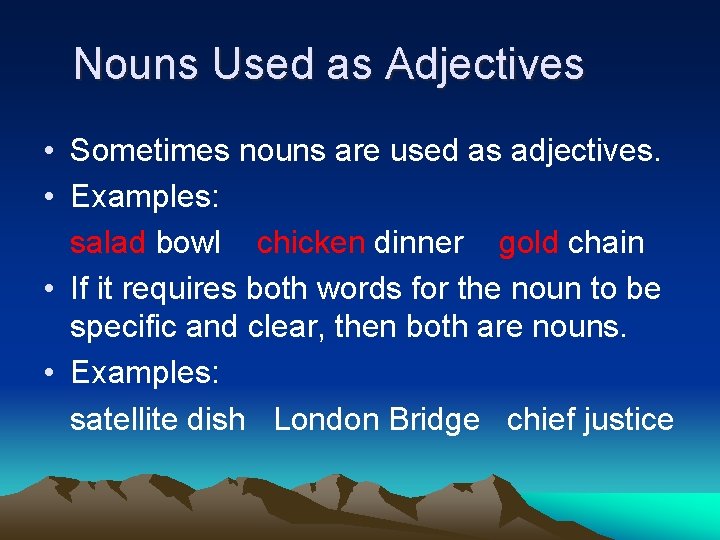 Adjectives A word used to describe or modify