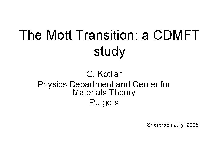 The Mott Transition a CDMFT study G Kotliar