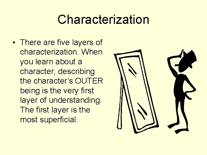 Characterization There are five layers of characterization When