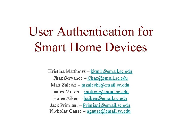 User Authentication for Smart Home Devices Kristina Matthews