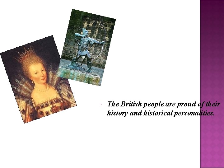 The British people are proud of their history