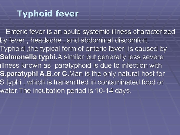 Typhoid fever Enteric fever is an acute systemic