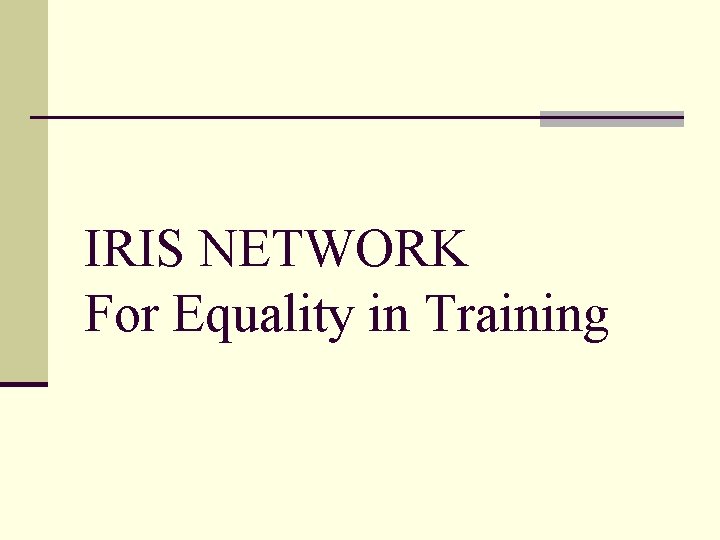 IRIS NETWORK For Equality in Training The Network