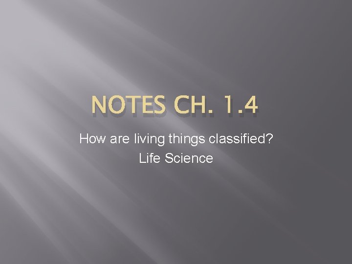NOTES CH 1 4 How are living things