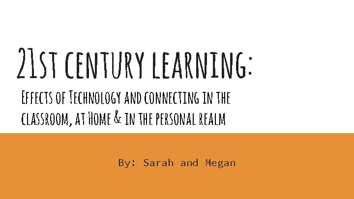 21 st century learning Effects of Technology and