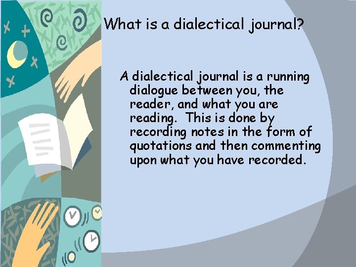 DIALECTICAL JOURNALS What is a dialectical journal A