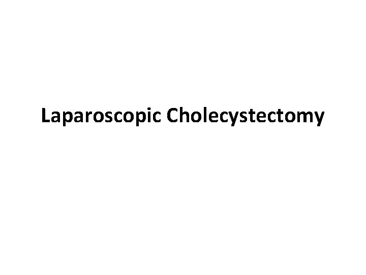 Laparoscopic Cholecystectomy Techniques And Tips Setup Considerations Risk 2079