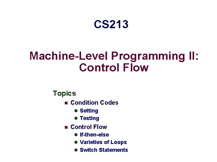 CS 213 MachineLevel Programming II Control Flow Topics