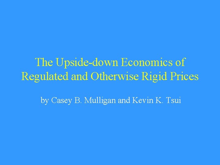 The Upsidedown Economics of Regulated and Otherwise Rigid
