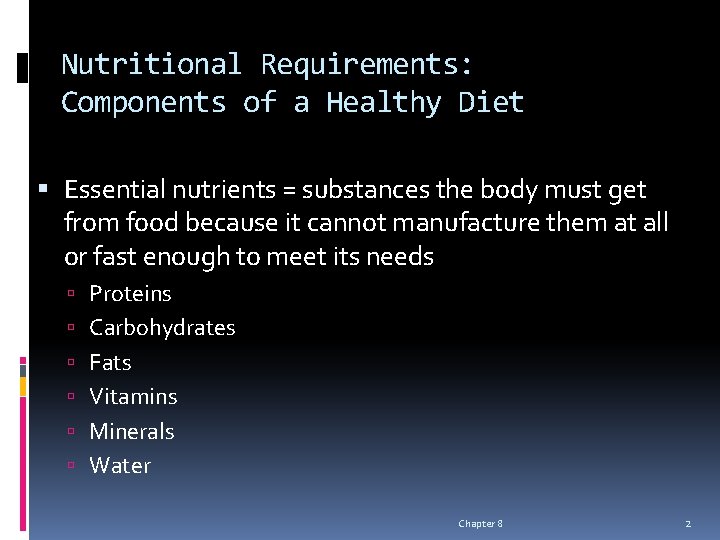 Chapter 8 NUTRITION Nutritional Requirements Components of a