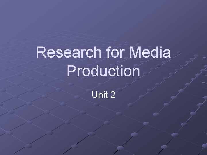 Research for Media Production Unit 2 Audience Research