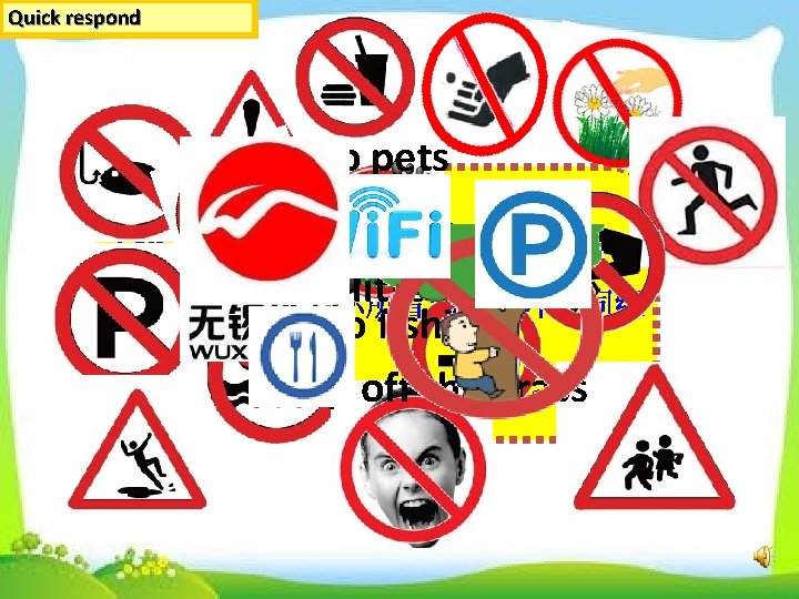 Quick respond No pets Noorsmoking Say the signs