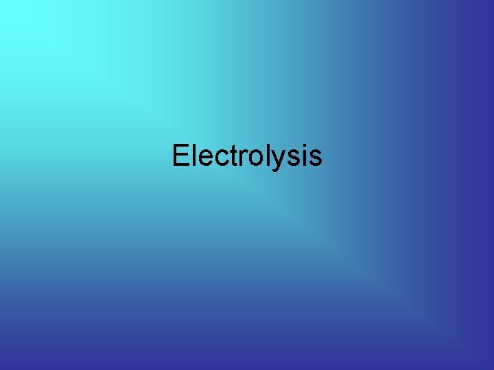 Electrolysis Drill What is the color of the