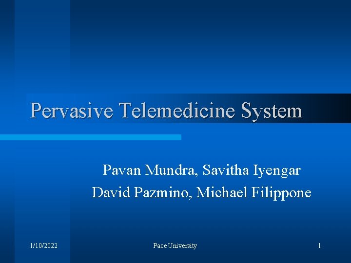 Pervasive Telemedicine System Pavan Mundra Savitha Iyengar David