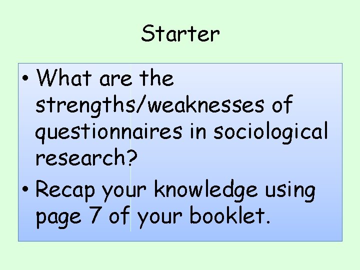 Starter What are the strengthsweaknesses of questionnaires in