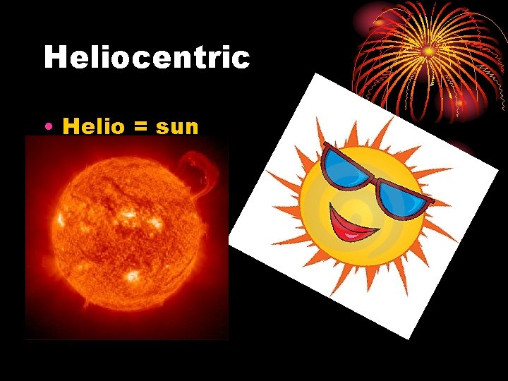 Where it all Began Scientists believe that the