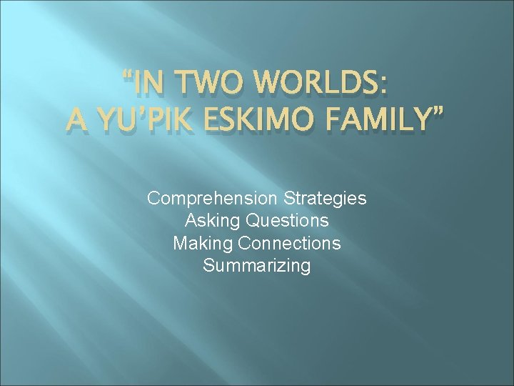 IN TWO WORLDS A YUPIK ESKIMO FAMILY Comprehension