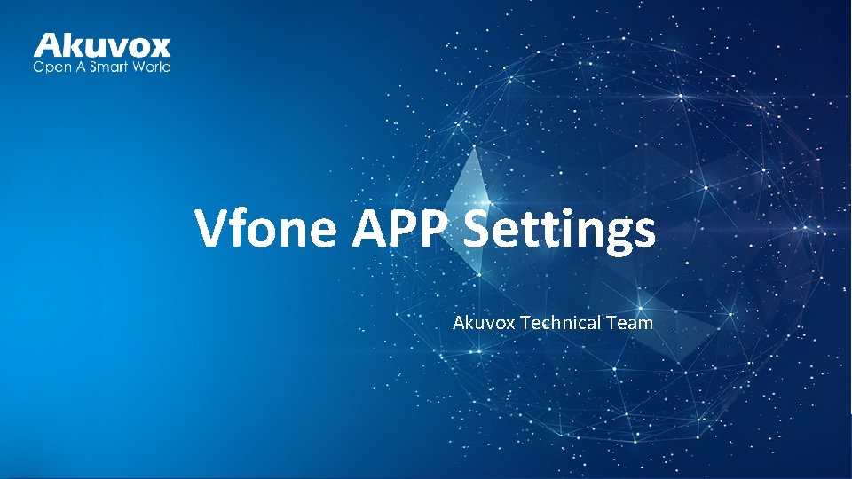 Vfone APP Settings Akuvox Technical Team Agenda Overview