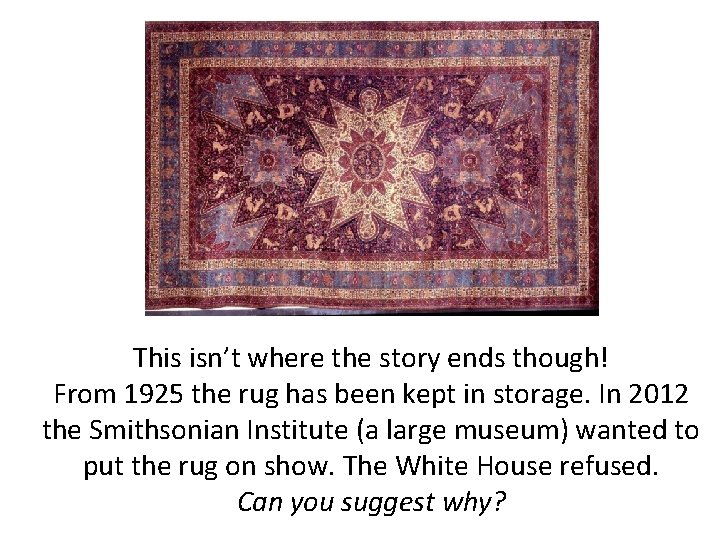 What do you notice about this rug Why