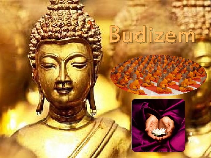 Budizem NA KRATKO O BUDIZMU Budizem je nastal