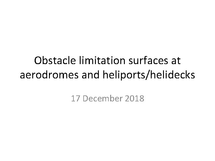 Obstacle limitation surfaces at aerodromes and heliportshelidecks 17