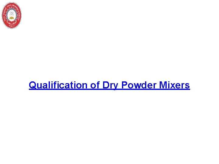 An overview of the Qualification of Dry Powder