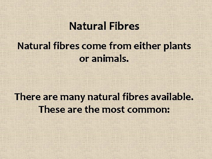 Fibre to Fabric Fibres To Where do fibres
