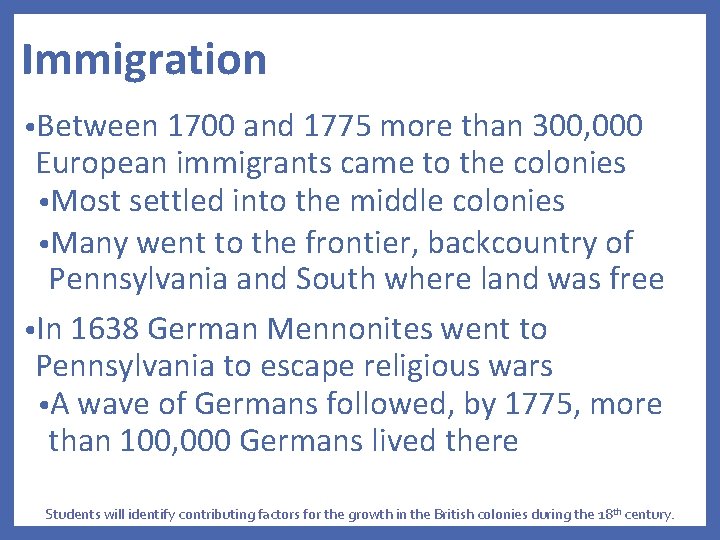 GROWTH IN THE COLONIES Students will identify contributing