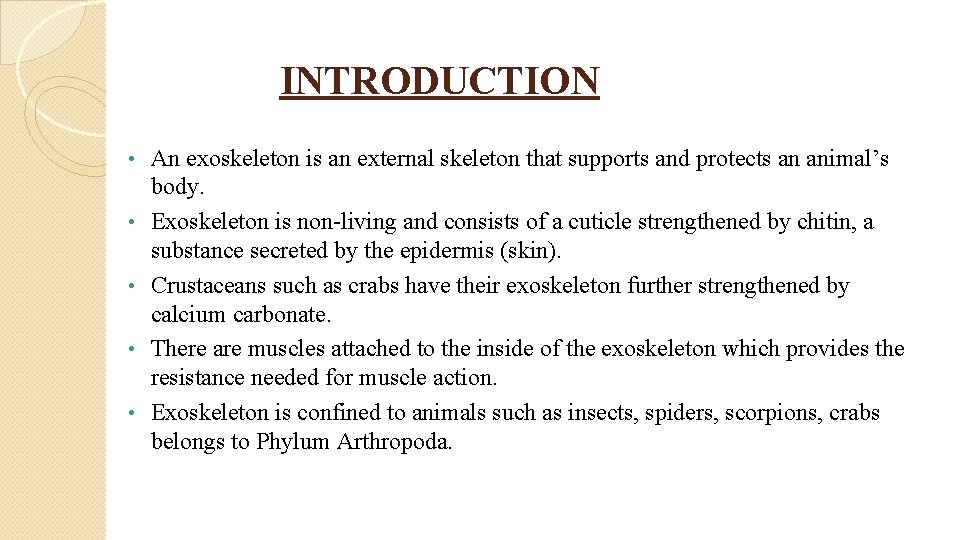 INTRODUCTION An exoskeleton is an external skeleton that