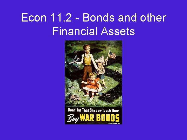 Econ 11 2 Bonds and other Financial Assets