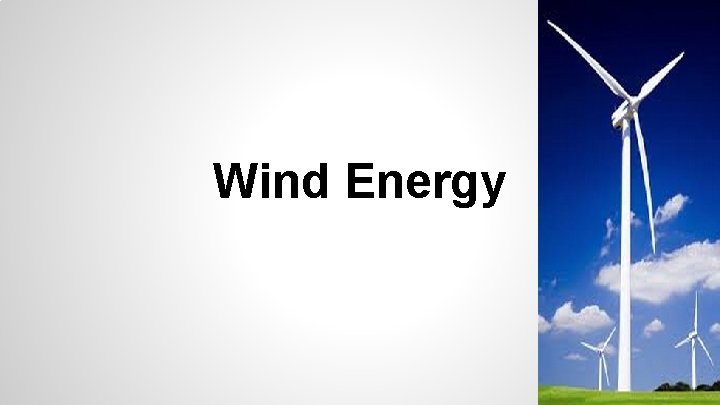 Wind Energy Summary Energy is taken from wind