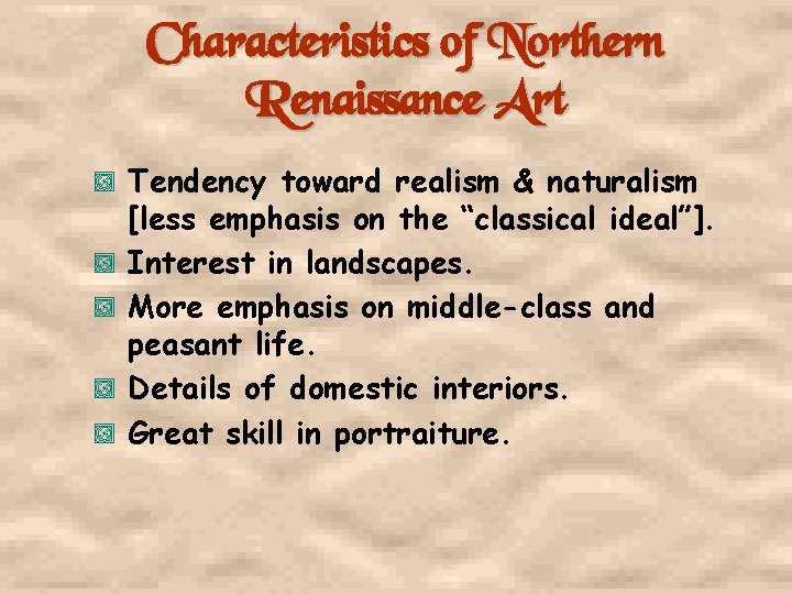 Characteristics of Northern Renaissance Art Tendency toward realism