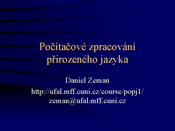 Potaov zpracovn pirozenho jazyka Daniel Zeman http ufal