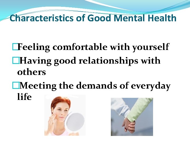 Characteristics of Good Mental Health Feeling comfortable with