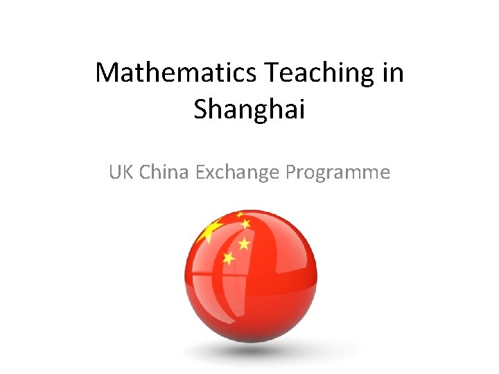 Mathematics Teaching in Shanghai UK China Exchange Programme