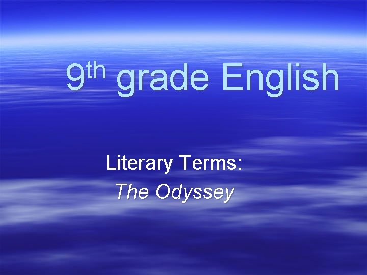 th 9 grade English Literary Terms The Odyssey