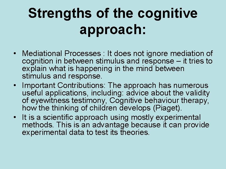 Strengths of the cognitive approach Mediational Processes It