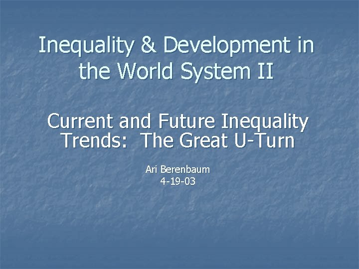 Inequality Development in the World System II Current