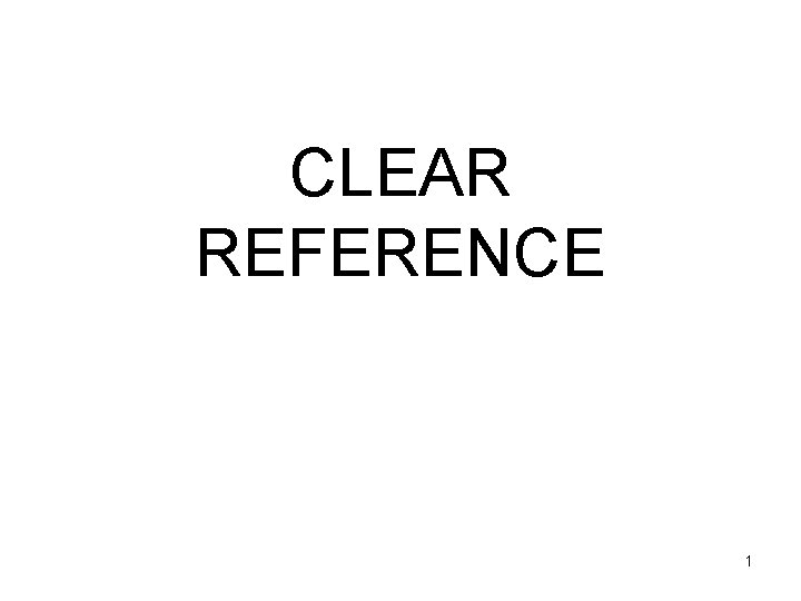 CLEAR REFERENCE 1 In the following sentences identify