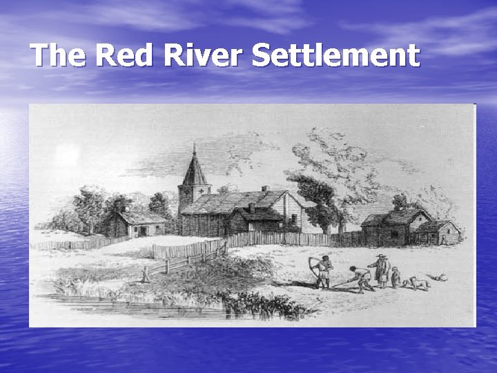 The Red River Settlement 1821 to 1860 The