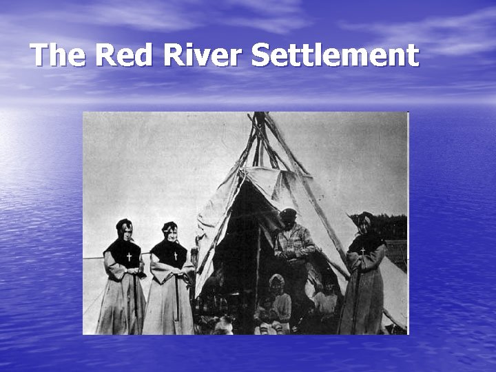 The Red River Settlement 1821 to 1860 The