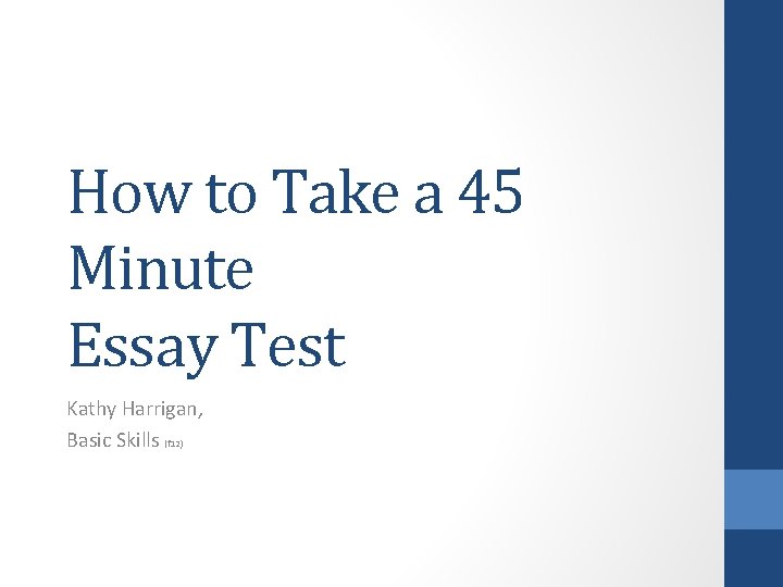 How to Take a 45 Minute Essay Test