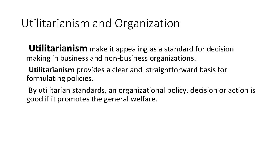 Utilitarian consequentialist Utilitarianism Proposes that an action is