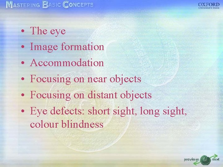 The eye Image formation Accommodation Focusing on near