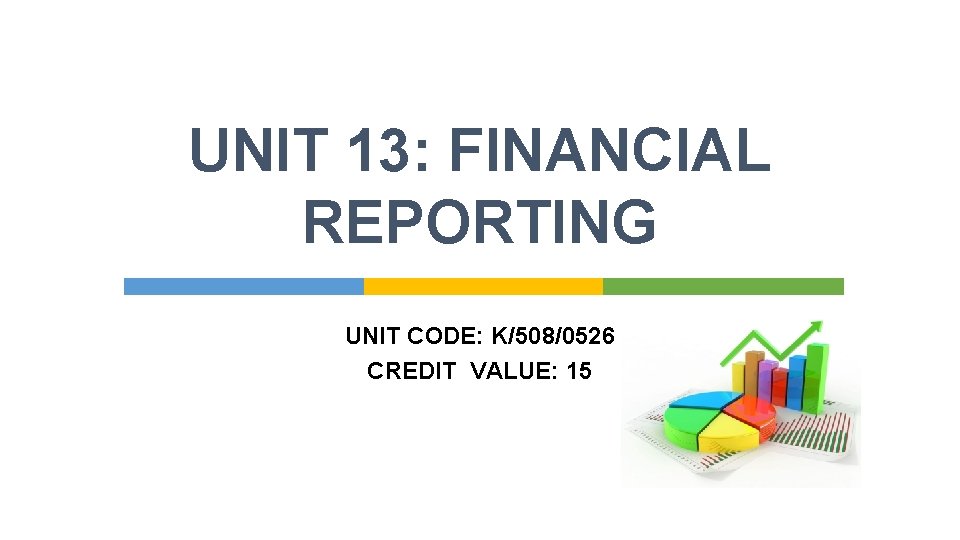 UNIT 13 FINANCIAL REPORTING UNIT CODE K5080526 CREDIT