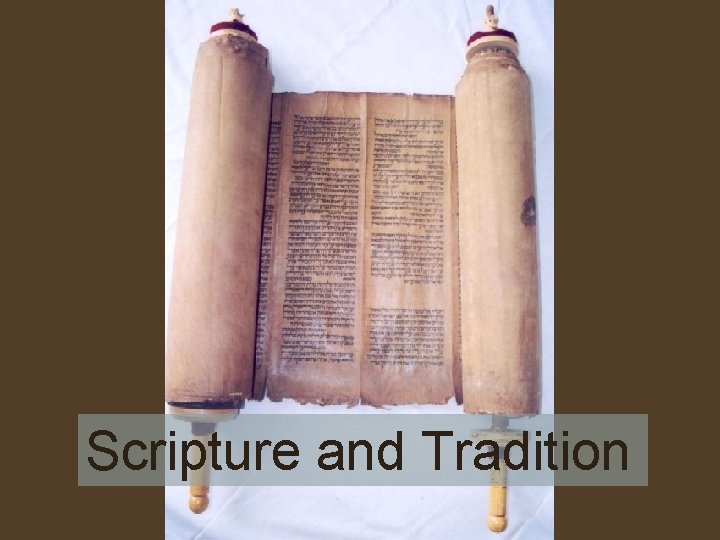 Scripture and Tradition God has chosen to reveal