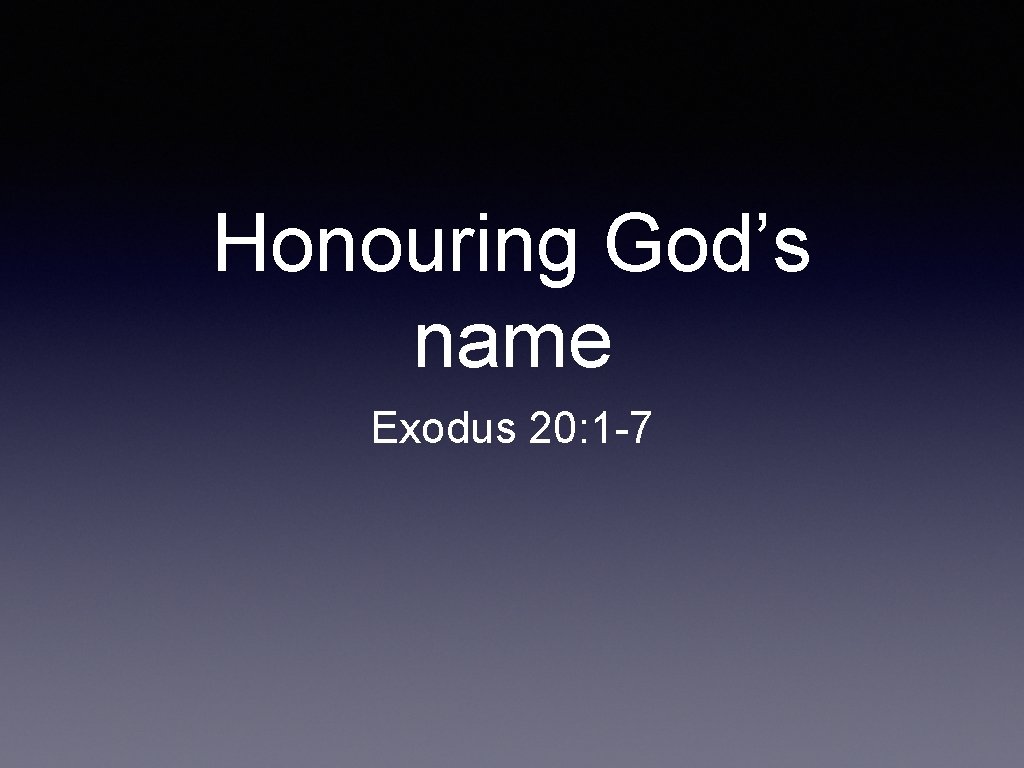 Honouring Gods name Exodus 20 1 7 Introduction